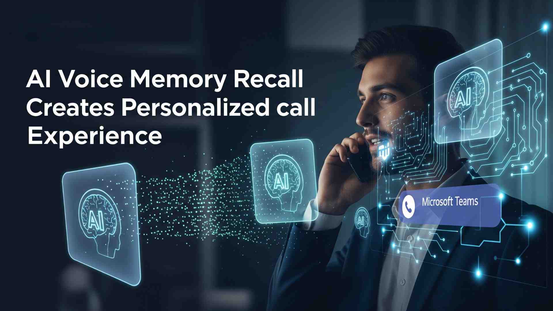 AI Voice Memory Recall Creates Personalized Call Experience
