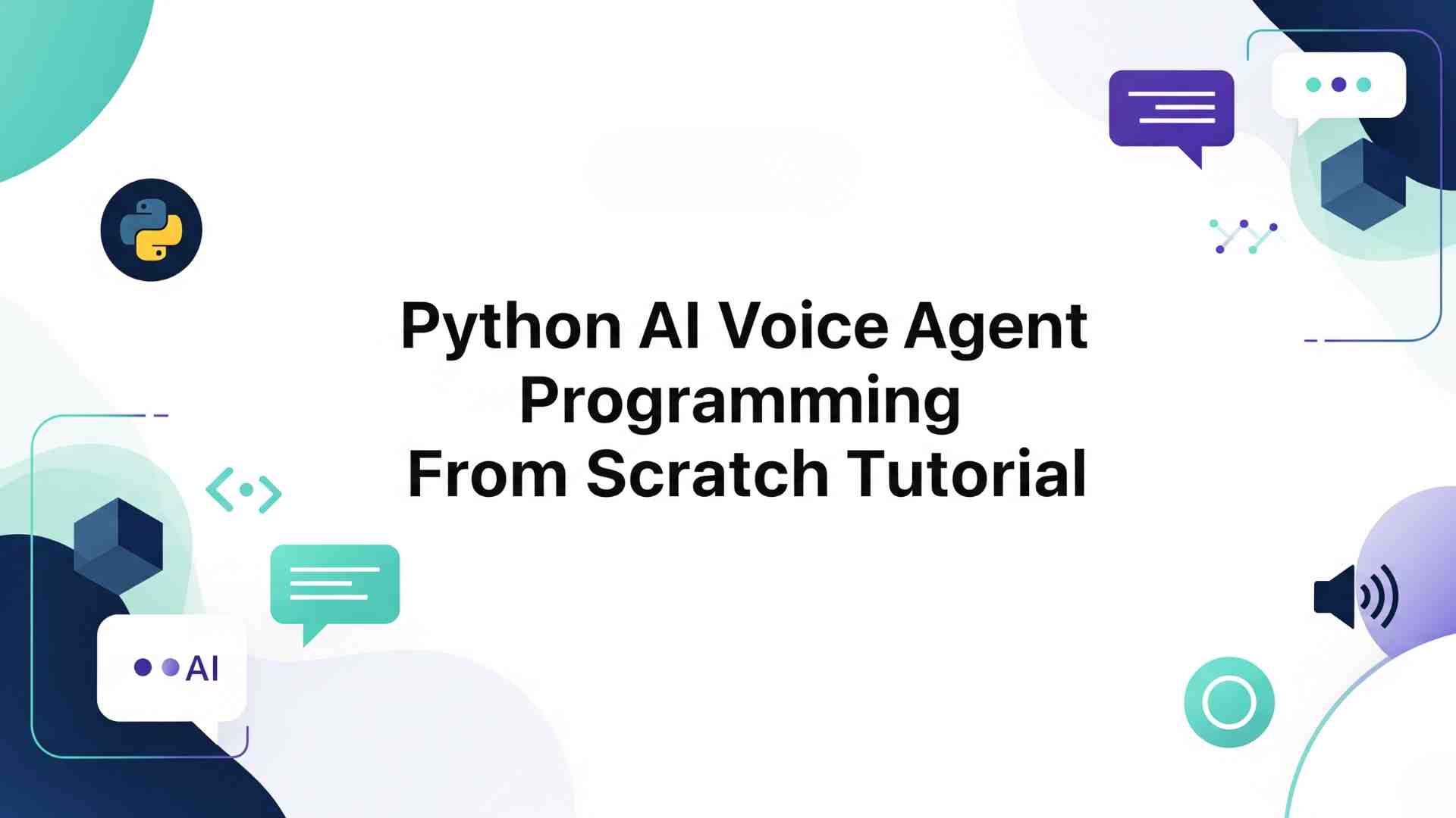 Python AI Voice Agent Programming From Scratch Tutorial