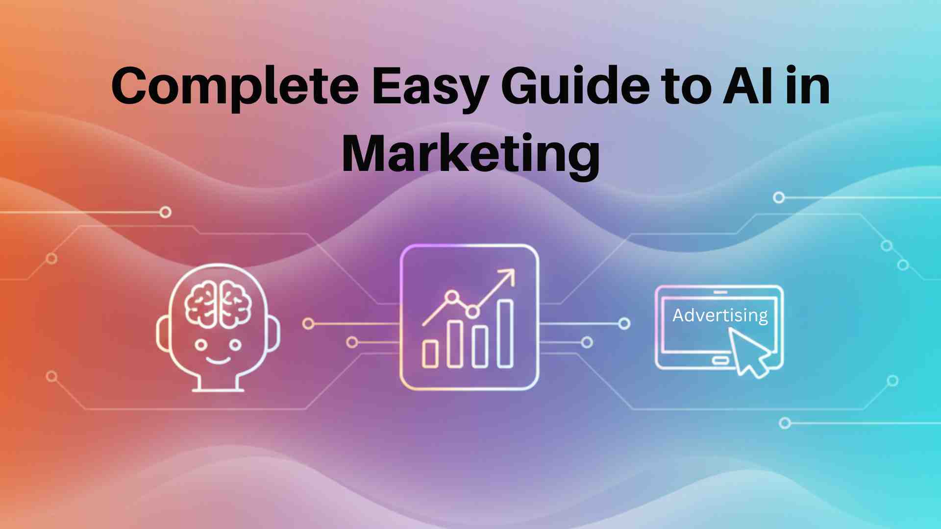 Complete Easy Guide to AI in Marketing
