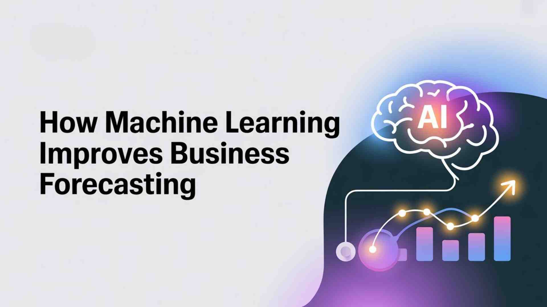 How Machine Learning Improves Business Forecasting