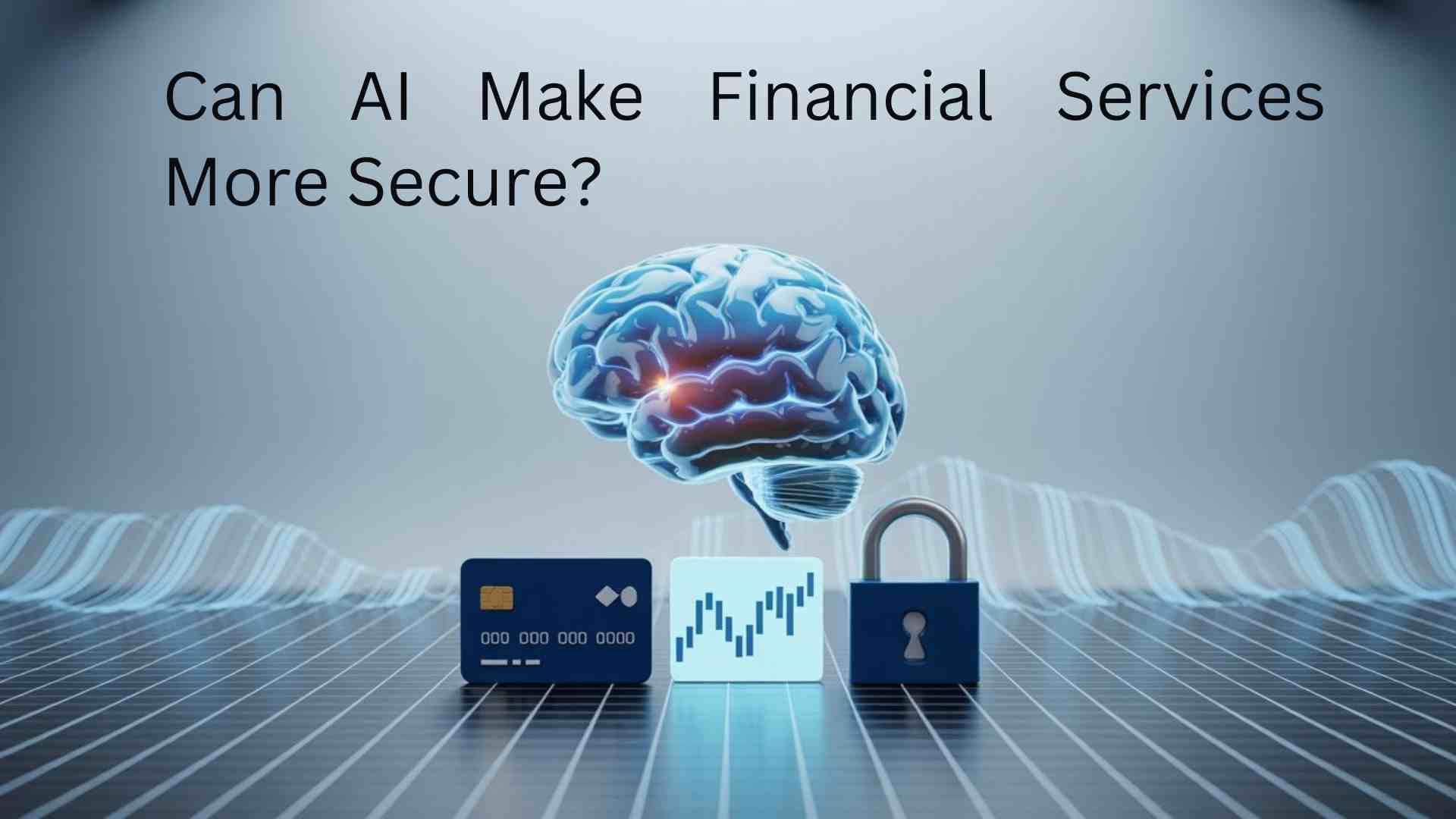 Can AI Make Financial Services More Secure?