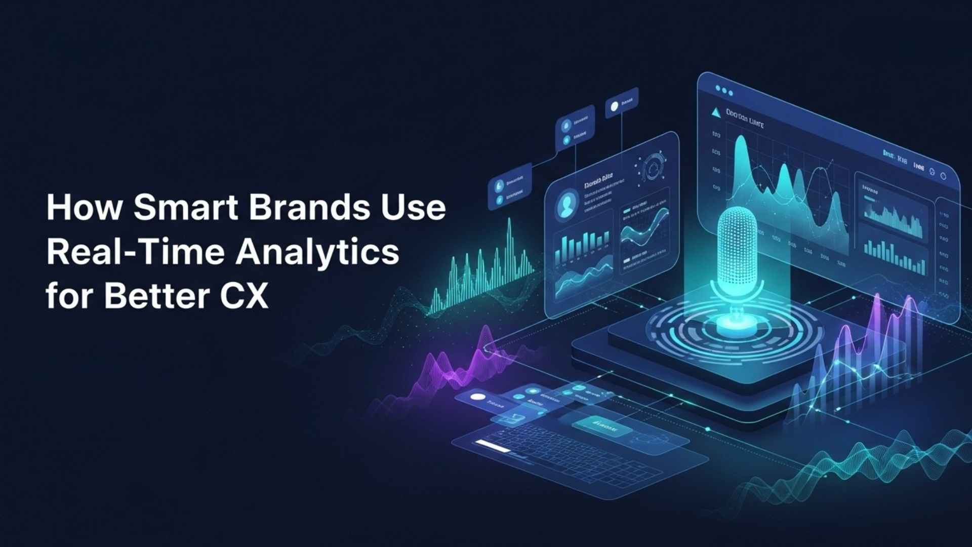How Smart Brands Use Real-Time Analytics for Better CX